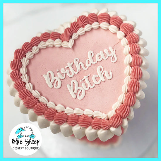 Heart Cake - Birthday B*tch Birthday Cake | Blue Sheep Bake Shop in ...